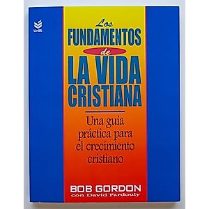 Los fundamentos de la vida cristiana (Spanish Edition)