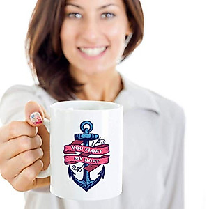 You Float My Boat Boating Idiom Saying Anchor Print Coffee & Tea Mug Cup, Stuff, Accessories, Décor, Items & Nautical Theme Giftables For A Yacht Owner, Sailor And Men & Women Boaters (11oz)