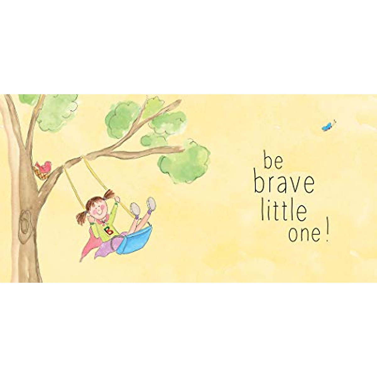 Be Brave Little One: An Inspiring Book About Courage For Babies, Baby Showers, Graduation And More