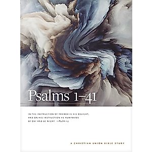 Psalms 1--41: A Christian Union Bible Study: A Christian Union Bible Study (Christian Union Bible Studies)