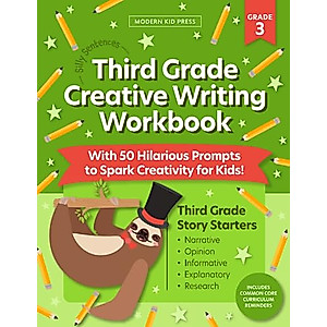 The 3rd Grade Creative Writing Workbook (Silly Sentences): 50 Hilarious Writing Prompts and Story Starters to Spark Creativity and Improve Essential Writing Skills for Kids Ages 8 to 10