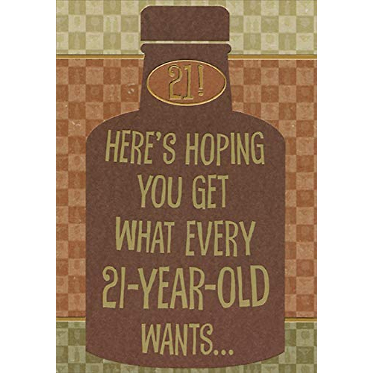 Designer Greetings Hoping You Get Everything You Want Funny Age 21 / 21st Birthday Card