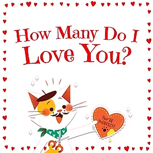 How Many Do I Love You? A Valentine Counting Padded Picture Board Book, Ages 1-5 ( )