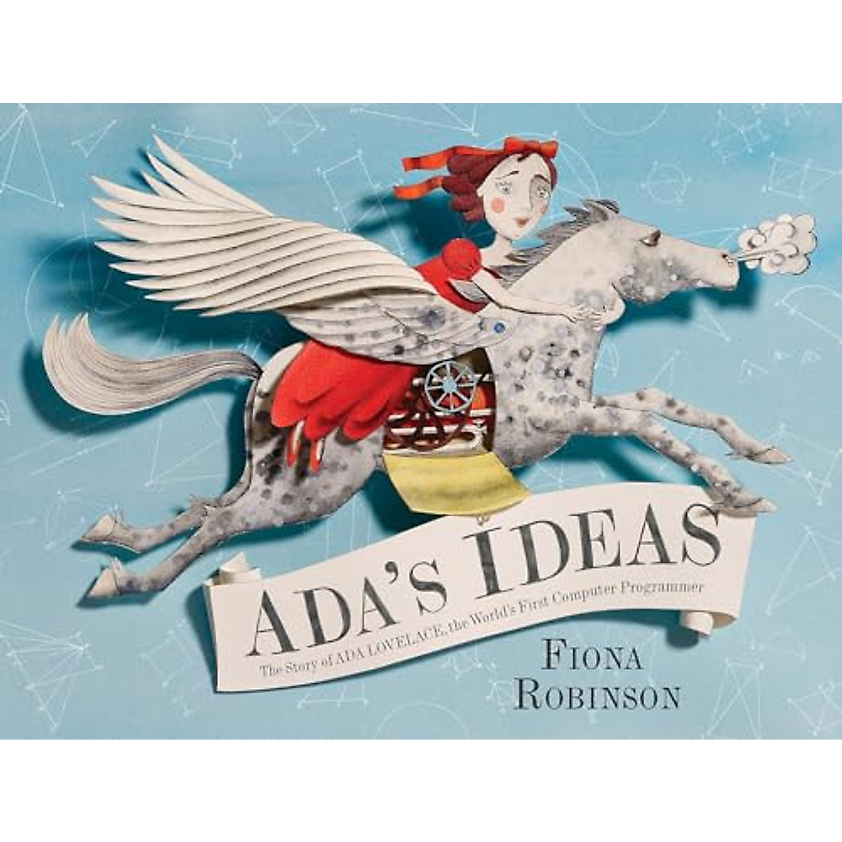 Ada's Ideas: The Story of Ada Lovelace, the World's First Computer Programmer