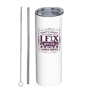 I Fix Stuff And I Knows Things Tumbler With Lids For Gym