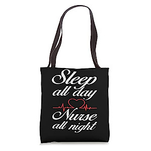 Sleep All Day Nurse All Night Nursing Nurses Tote Bag