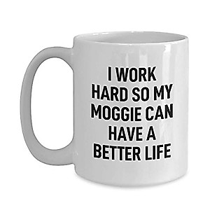 Moggie Coffee Mug I Work Hard for My Pet Gag Mug for Animal Lovers Tea Cup for Men and Women