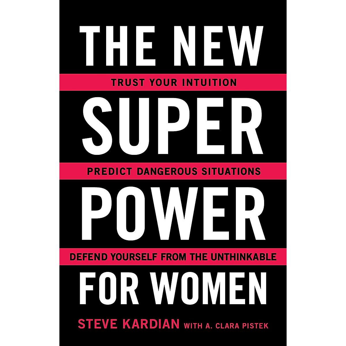 The New Superpower for Women: Trust Your Intuition, Predict Dangerous Situations, and Defend Yourself from the Unthinkable