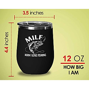 Fishing Black Edition Wine Tumbler 12oz - MILF Man I Love Fishing - Fishing Fisherman Fish Lover Retirement Hook Bait Reel Rod Spooling Fisher Dad Outdoor Hobby