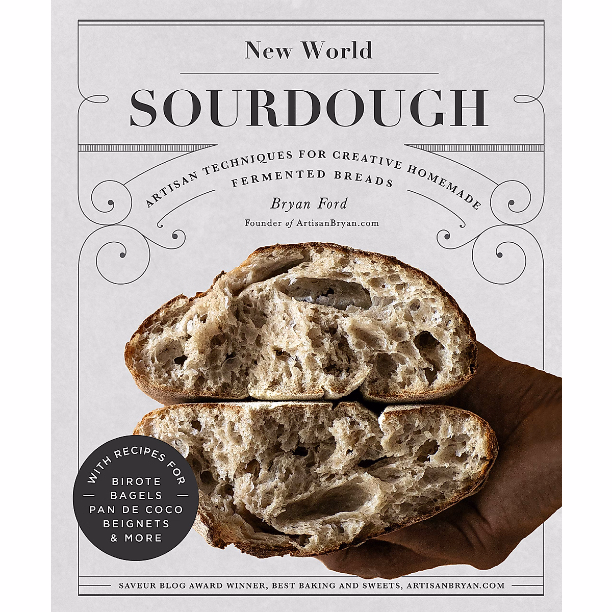 New World Sourdough: Artisan Techniques for Creative Homemade Fermented Breads; With Recipes for Birote, Bagels, Pan de Coco, Beignets, and More