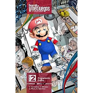 Desarrollo de Videojuegos. Un enfoque Práctico.: Volumen 2. Programación Gráfica (Spanish Edition)
