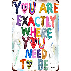 You are Exactly Where You Need to Be Tin Retro Look 8X12 Inch Decoration Plaque Sign for Home Kitchen Bathroom Farm Garden Garage Inspirational Quotes Wall Decor