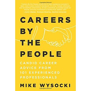 Careers by the People: Candid Career Advice from 101 Experienced Professionals