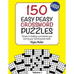 150 Easy Peasy Crossword Puzzles: Puzzles to challenge and entertain your brain by your favorite puzzle master, Myles Mellor (Easy Peasy Crossword Books)