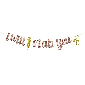 Maicaiffe Rose Gold Glitter I Will Stab You Banner - Medical School Grad Decorations, Nurse / RN Graduation Sign - Nurse Graduation Decorations - Nursing Grad Party Decorations