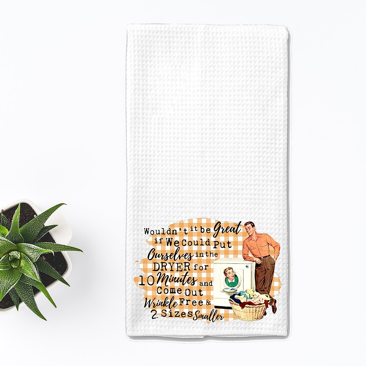 Wouldn't it be Great if we could put Ourselves in the Dryer Funny Vintage 1950's Housewife Pin-up Girl Waffle Weave Microfiber Towel Kitchen Linen Gift for Her BFF