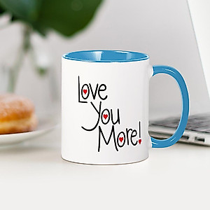 CafePress Love You More! Mugs Ceramic Coffee Mug, Tea Cup 11 oz