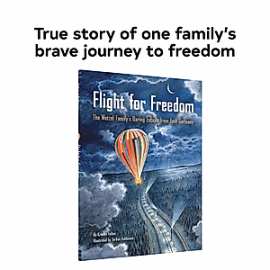 Flight for Freedom: The Wetzel Family’s Daring Escape from East Germany (Berlin Wall History for Kids book; Nonfiction Picture Books)