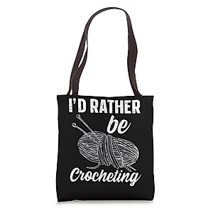 I'd Rather Be Crocheting Funny Crocheting Knitting Tote Bag