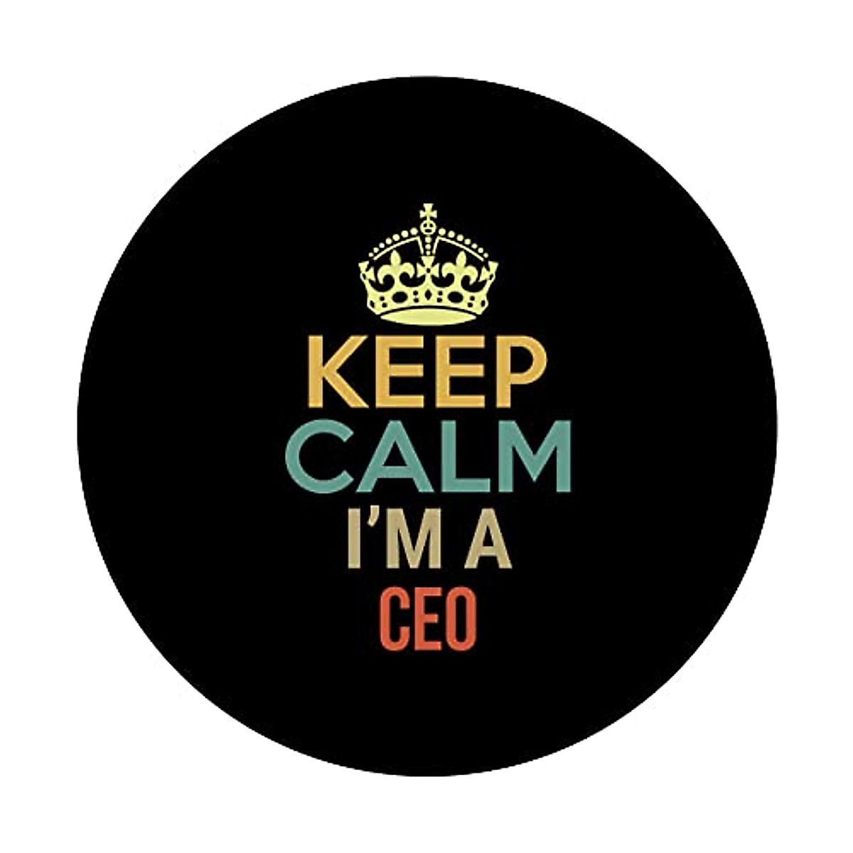 Keep Calm I'm A CEO PopSockets Swappable PopGrip