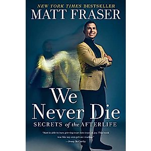 We Never Die: Secrets of the Afterlife