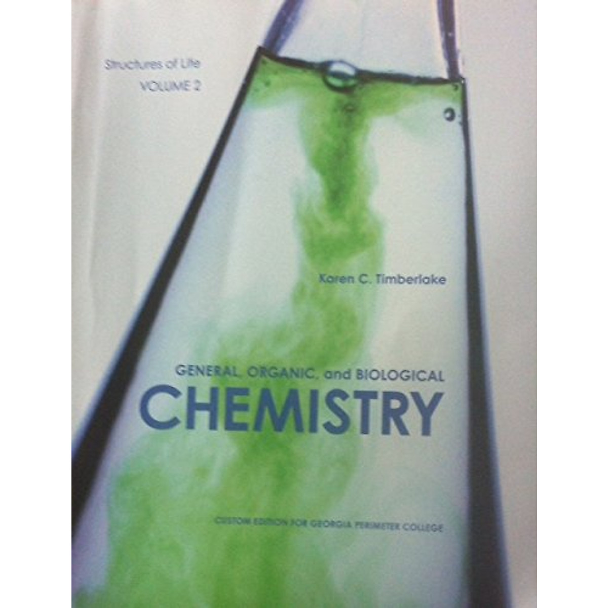 General, Organic, and Biological Chemistry Structures of Life Vol.2 (Custom Edition for Georgia Perimeter College)