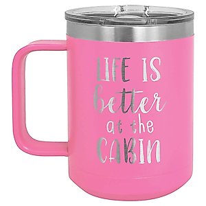 LIFE IS BETTER AT THE CABIN Pink 15 oz Coffee Cup w/Slide Top Lid | Insulated Travel Coffee Mug | Unique Gift Ideas From Women or Men | Compare Price To Yeti Rambler