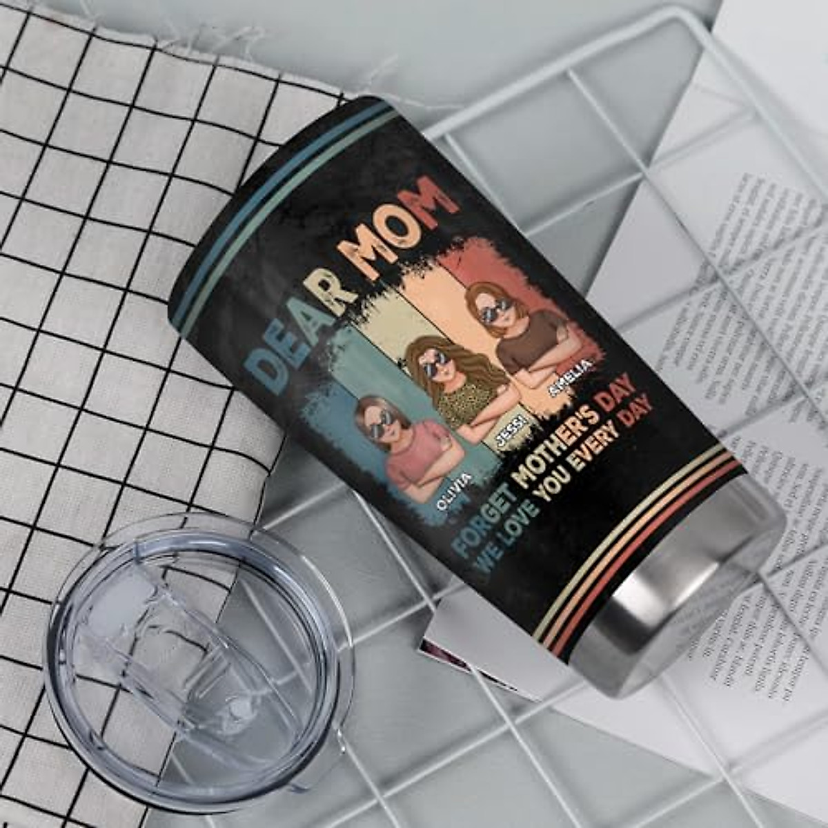 46Custom Dear Mom Forget Mother's Day We Love U Every Day Retro Vintage Mom And 2 Kids Crossed Arms, Personalized Tumbler 20oz Cup