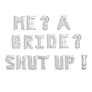 Princess Bachelorette Balloon Banner Me? A Bride? Shut up! Silver Balloon for Bridal Shower Decoration, Wedding Decor and Engagement Party Decoration
