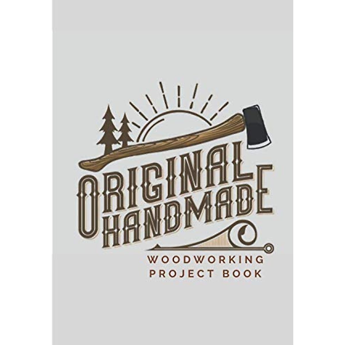 WoodWorking Project Book: Original Handmade | Carving Journal to Keep Track and Reviews Of Your Woodwork, Carpentry Projects for Carpenter, Woodworker ... Components, Price and More On 100 Sheets.