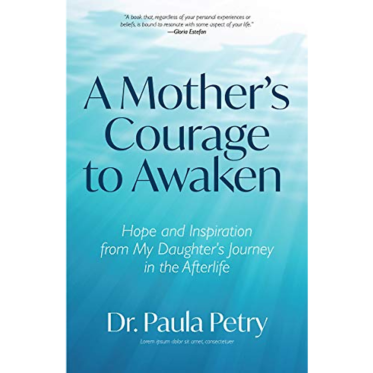 A Mother's Courage to Awaken: Hope and Inspiration from My Daughter's Journey in the Afterlife (Shamanism, Death, Resurrection)