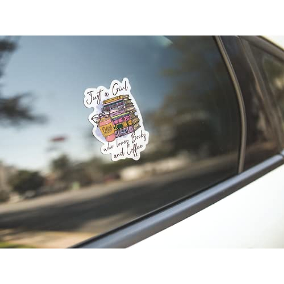 Just A Girl Who Loves Books And Coffee 5 Inch Waterproof Decal Sticker Wall Window I Love Books Bookworm Read Reader Reading Music Teacher Classroom Coffee Coffeeshop Book Store Library Inspirational Bookmark Scrapbook Planner Paper Journal School CS1482-