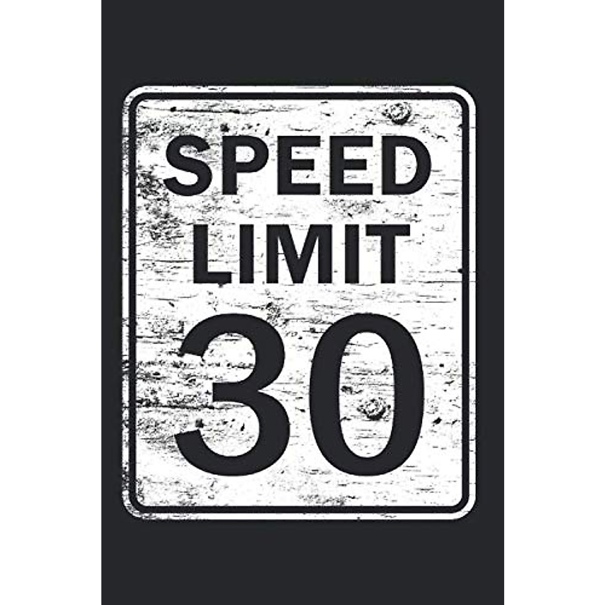 Speed Limit 30 Notebook: Speed Limit 30 Gift Idea For Men Women Thirty 30th Birthday Notes Journal Diary Planner (Ruled Paper, 120 Lined Pages, 6" x 9") Funny 30th Birthday Gift For Dirty Thirties