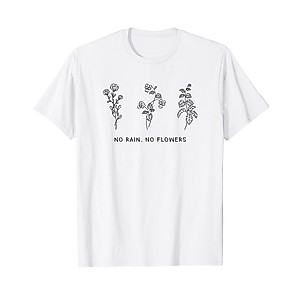 No Rain No Flowers Shirt Cute Flowers T-Shirt