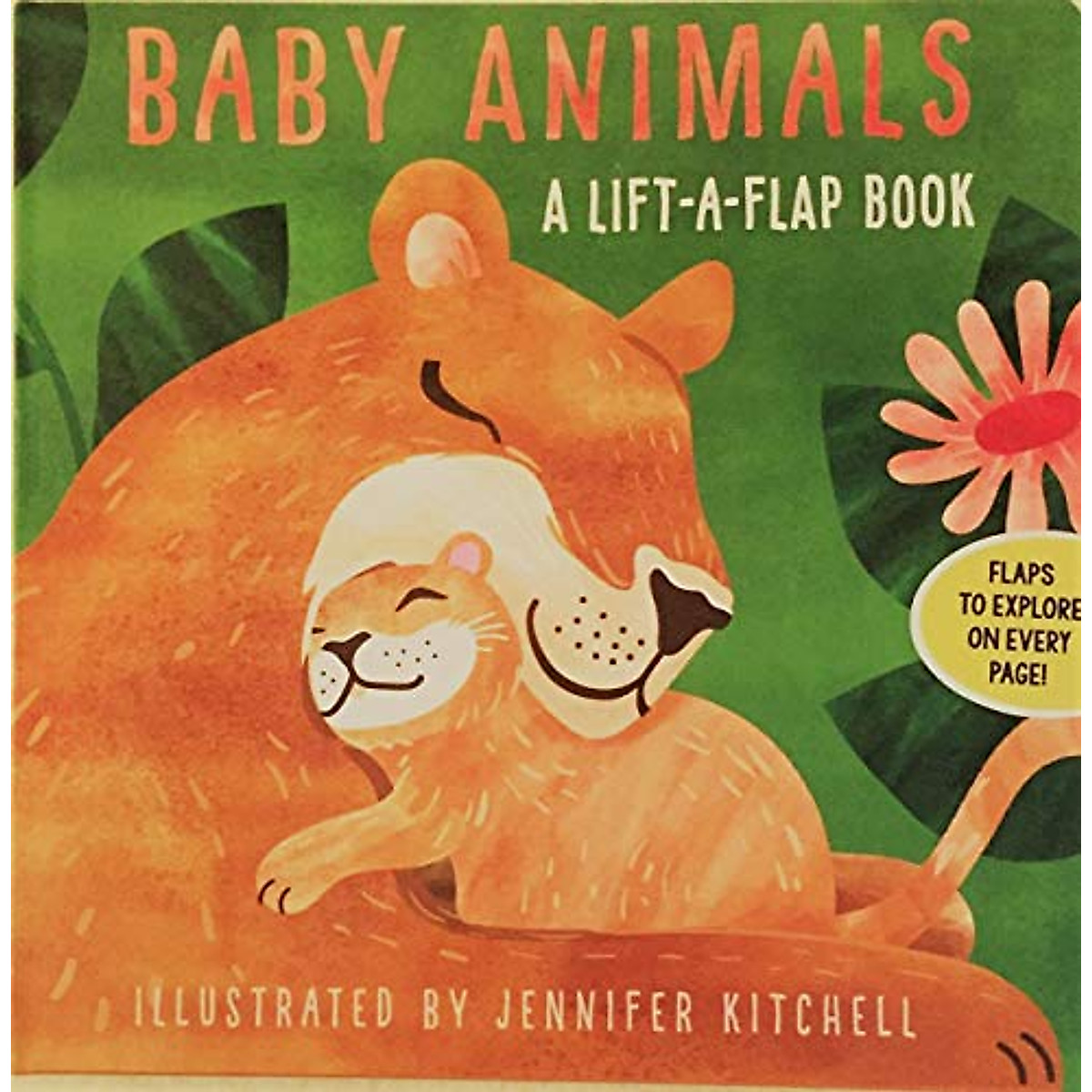 Baby Animals A Lift-A-Flap Hardcover Illustrated Board Book