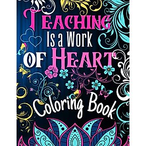 Teacher Appreciation Gifts: Coloring Book: Perfect Gift for Teachers to Relax and Unwind (Motivation & Inspiration / Retirement / Appreciation / Year End / Thank You)