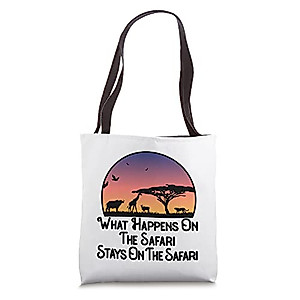 Safari What Happens On The Safari Stays On The Safari Tote Bag
