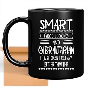 Coffee Mug Smart Good and Gibraltarian Funny Gifts for Men Women Coworker Family Lover Special Gifts for Birthday Christmas Funny Gifts Presents Gifts 842157