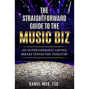 The Straightforward Guide to the Music Biz: An Entertainment Lawyer Breaks Down the Industry