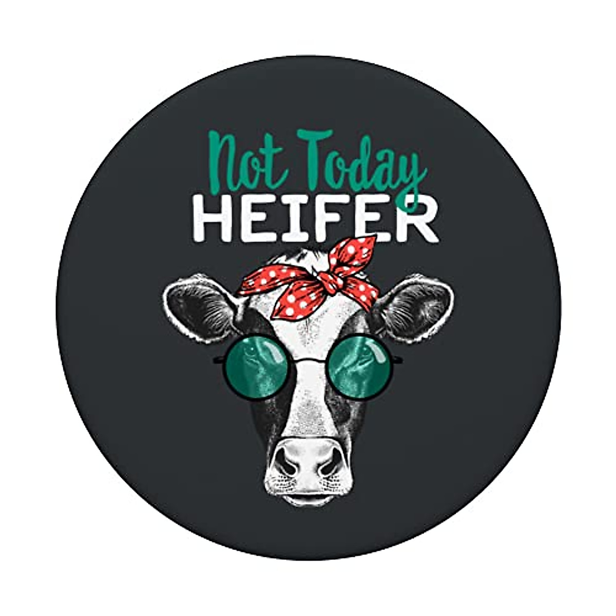Not Today Heifer Shirt, Country Sayings Not Today Heifer PopSockets Swappable PopGrip