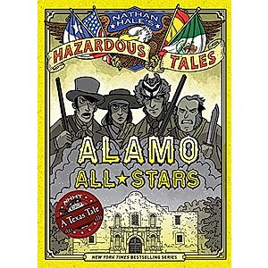 Alamo All-Stars (Nathan Hale's Hazardous Tales #6): A Texas Tale (Volume 6)