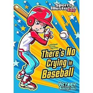 There's No Crying in Baseball (Sports Illustrated Kids Victory School Superstars)