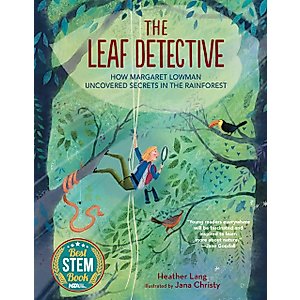 The Leaf Detective: How Margaret Lowman Uncovered Secrets in the Rainforest