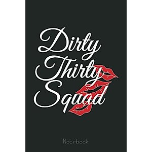 Funny Dirty Thirty Squad 30th Birthday Bestie 30 Fabulous Notebook: Funny Gift For Your Best Friend Planner, Journal, Notebook, Composition Book, Diary for Women, Men, Teens, and Children