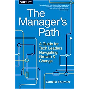 The Manager's Path: A Guide for Tech Leaders Navigating Growth and Change