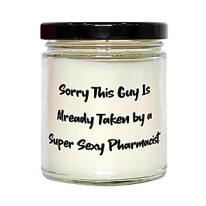 Sorry This Guy is Already Taken by a Super Sexy. Pharmacist Scent Candle, Gag Pharmacist Gifts, for Coworkers from Friends, Cheap Pharmacist Gifts Under, Inexpensive Pharmacist Gifts, Affordable