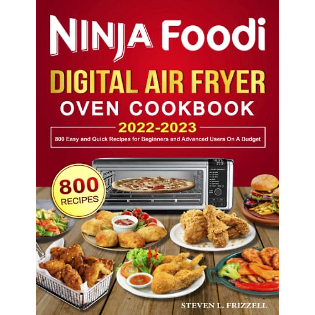 Ninja Foodi Digital Air Fryer Oven Cookbook: 800 Easy and Quick Recipes for Beginners and Advanced Users On A Budget