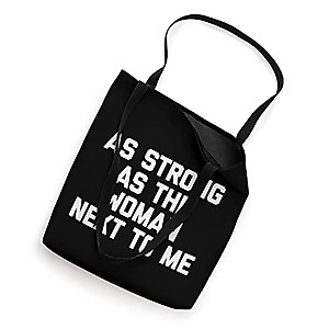 As Strong As The Woman Next To Me T-Shirt funny feminist Tote Bag