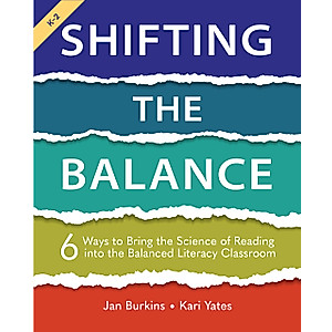 Shifting the Balance: 6 Ways to Bring the Science of Reading into the Balanced Literacy Classroom