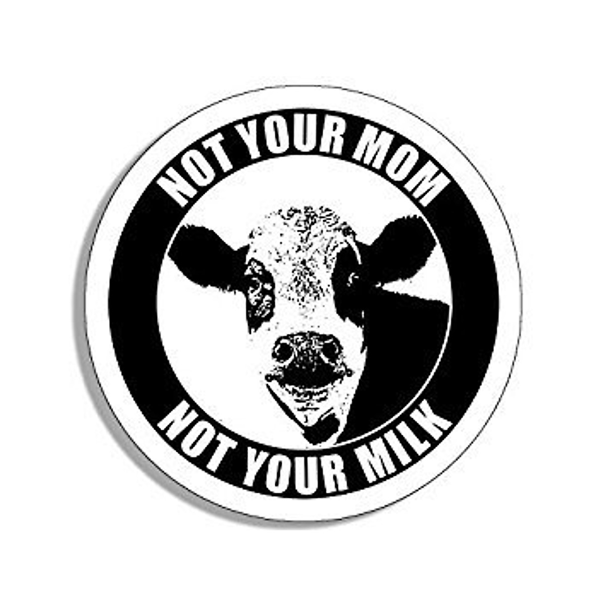 GHaynes Distributing Magnet Round NOT Your MOM NOT Your Milk Magnet(Organic Vegan Cow face) 4 x 4 inch